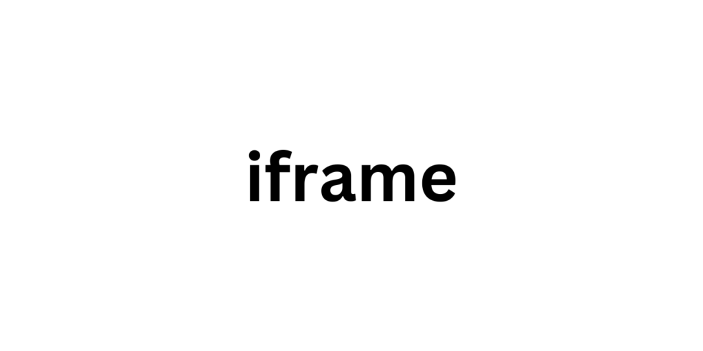 Ein tiefer Einblick in iFrames: Alles, was Sie wissen müssen